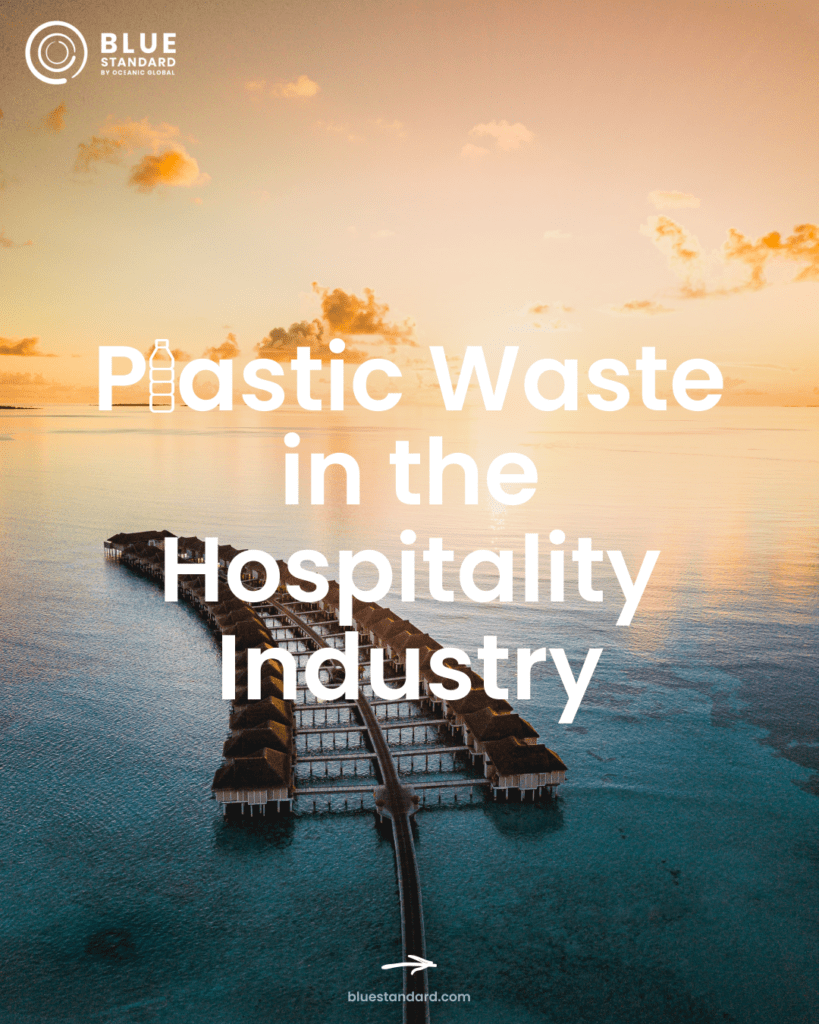 Plastic Waste in the Hospitality Industry - Oceanic Global